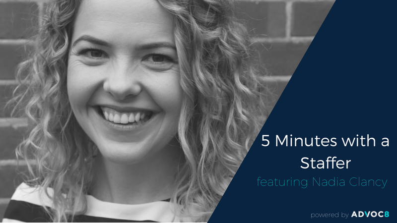 5 Minutes with a Staffer, featuring Nadia Clancy - Advoc8