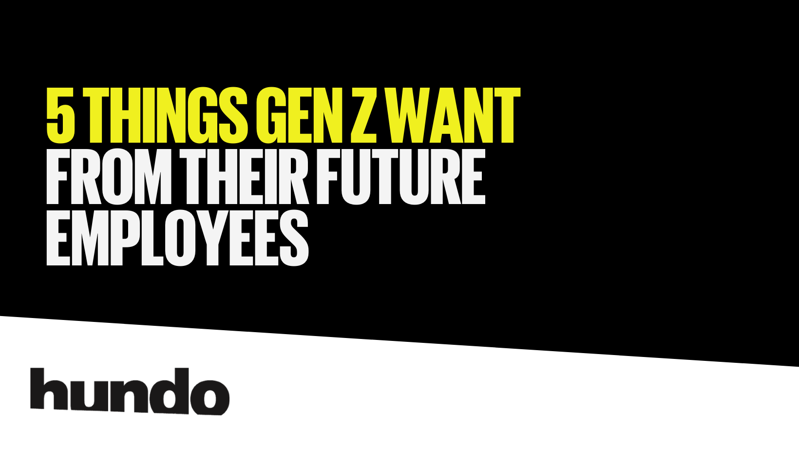 5 things Gen Z want from their future employers | Hundo