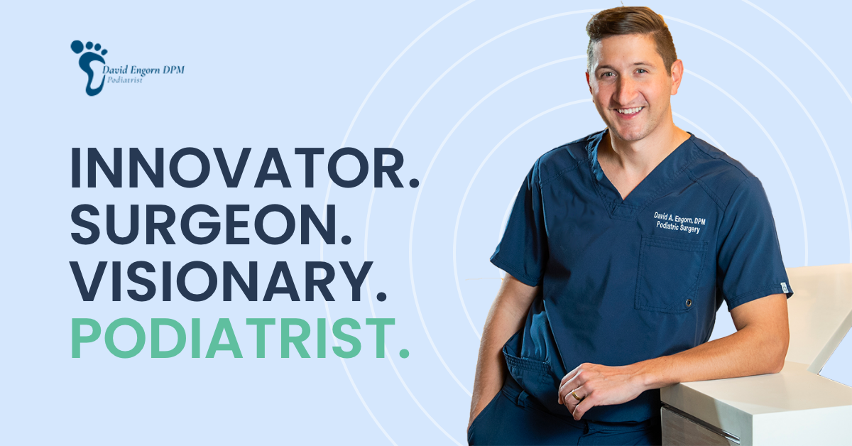 David Engorn - Innovator, Surgeon, Visionary, Podiatrist