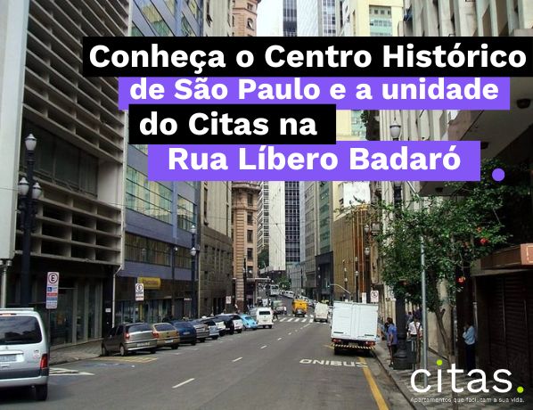 Conheça o Centro Histórico de São Paulo e a unidade do Citas na Rua ...
