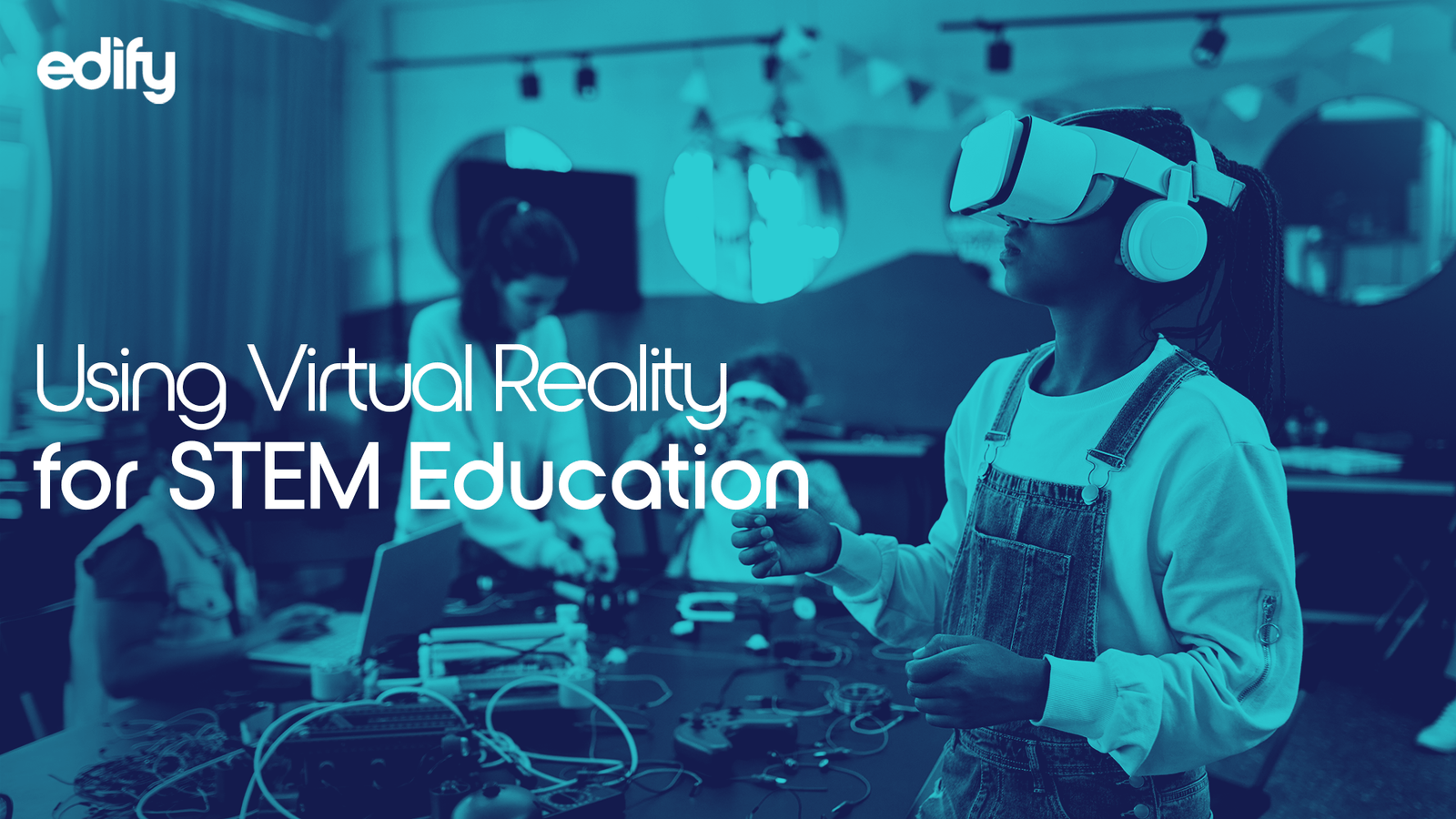 VR STEM Education | Using VR for teaching STEM | Edify