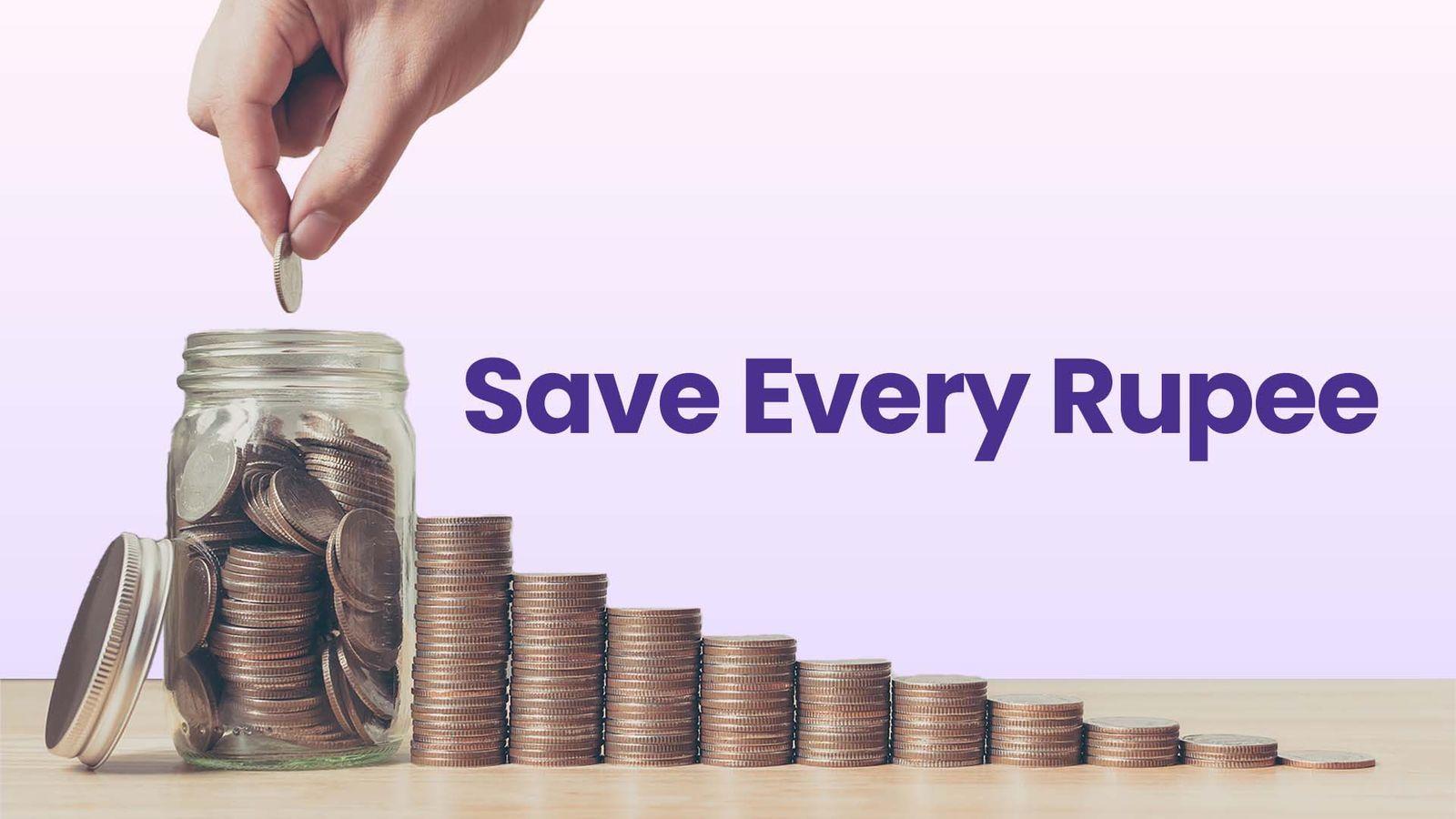 Here’s how Your Every Rupee Saved is a Rupee Earned