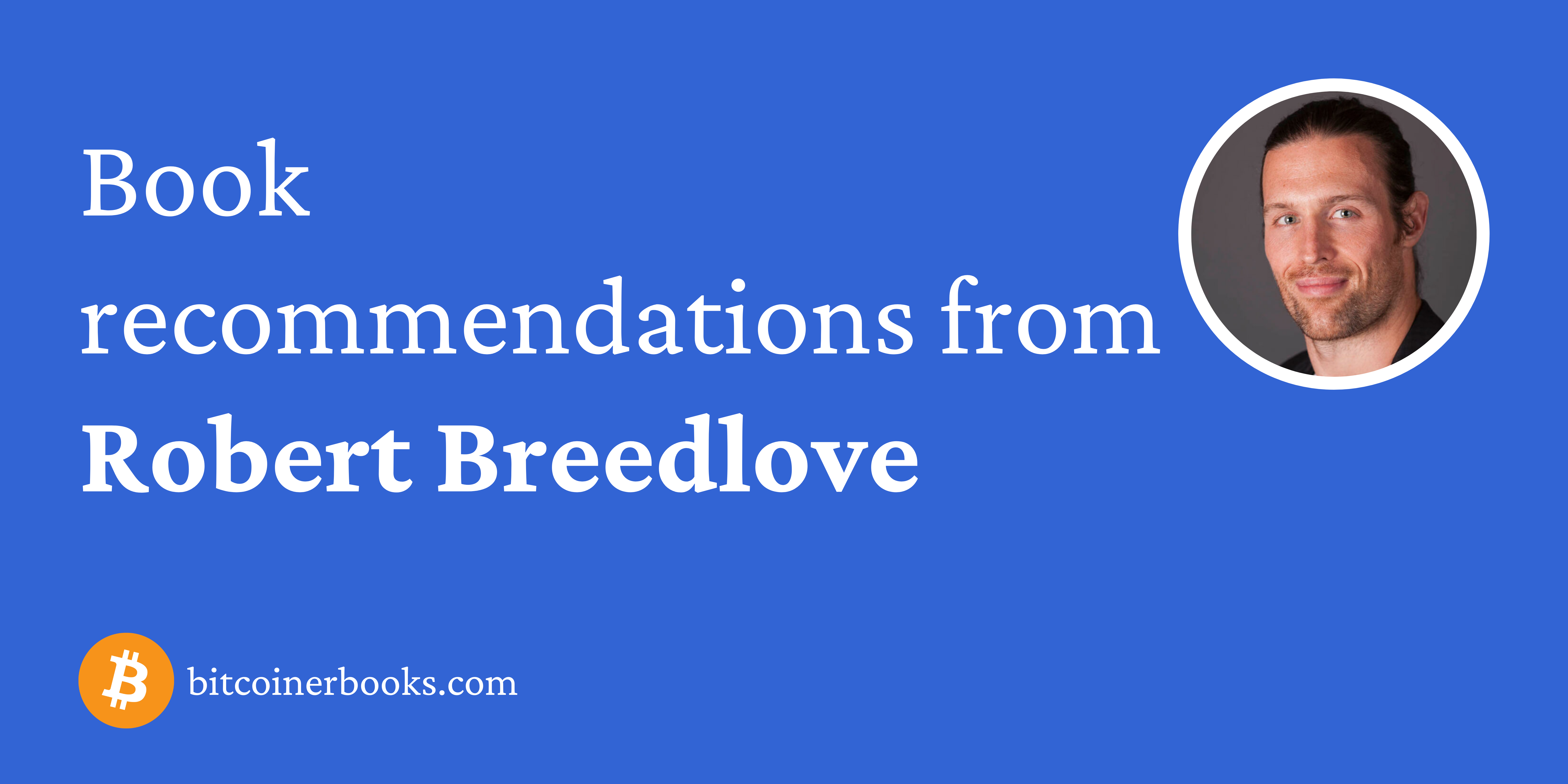 Book favorites from Robert Breedlove | Bitcoiner Books