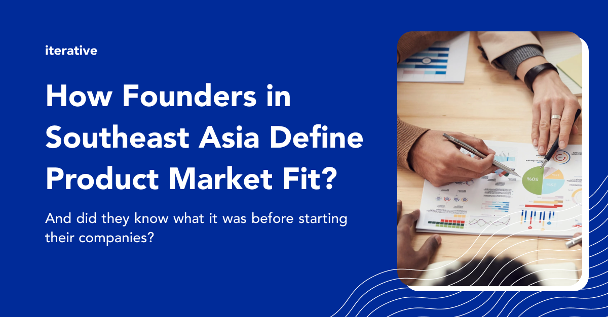 How Do Founders in Southeast Asia Define Product Market Fit?
