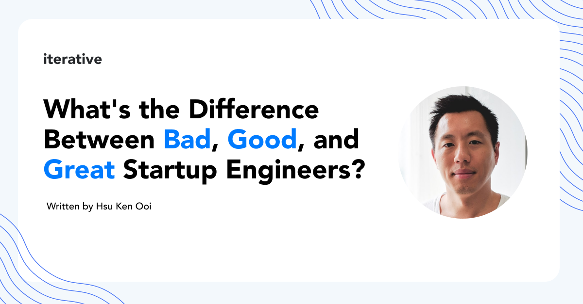 What's the Difference Between Bad, Good, and Great Startup Engineers?