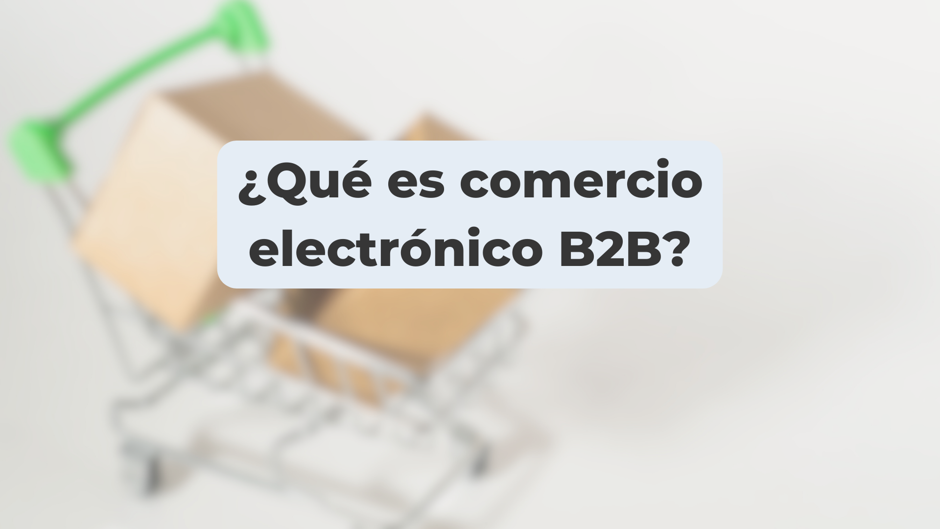 ¿Qué es comercio electrónico B2B?