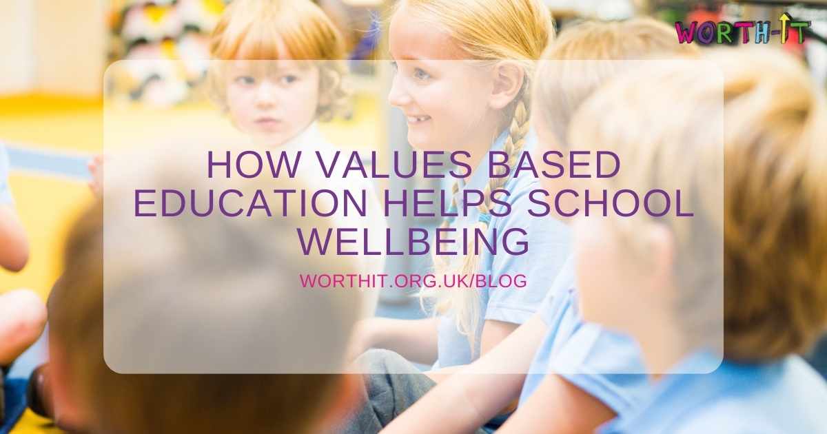 How values based education helps school wellbeing for pupils and staff