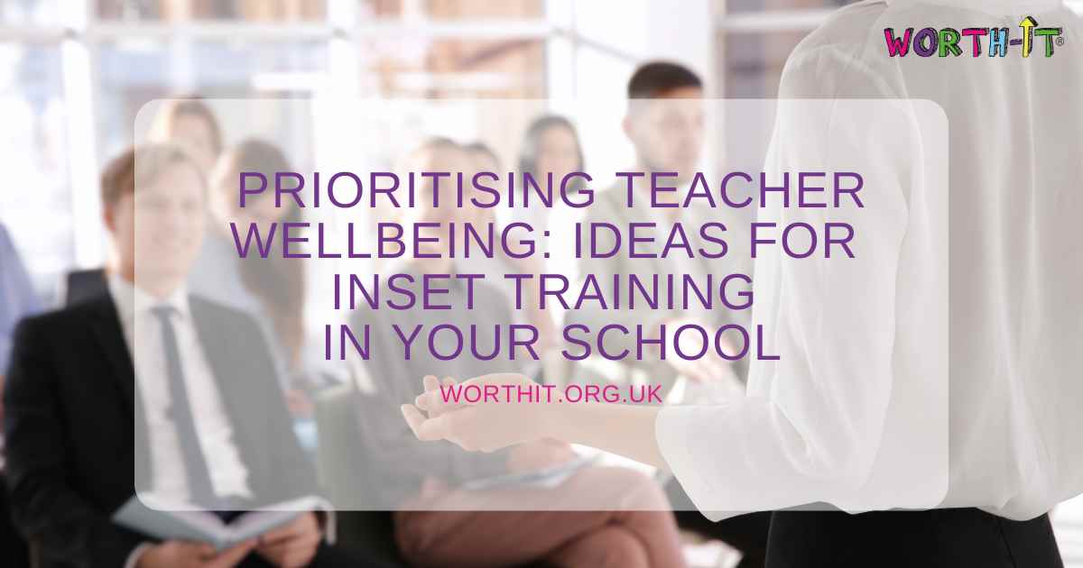 Teacher Wellbeing INSET - Ideas to make your wellbeing INSET day successful