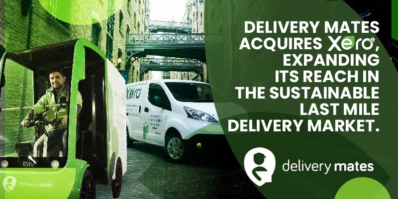 Delivery Mates acquires XeroE, expanding its reach in the sustainable ...