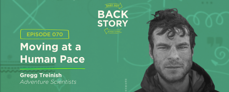 BGBS 070: Gregg Treinish | Adventure Scientists | Moving at a Human Pace