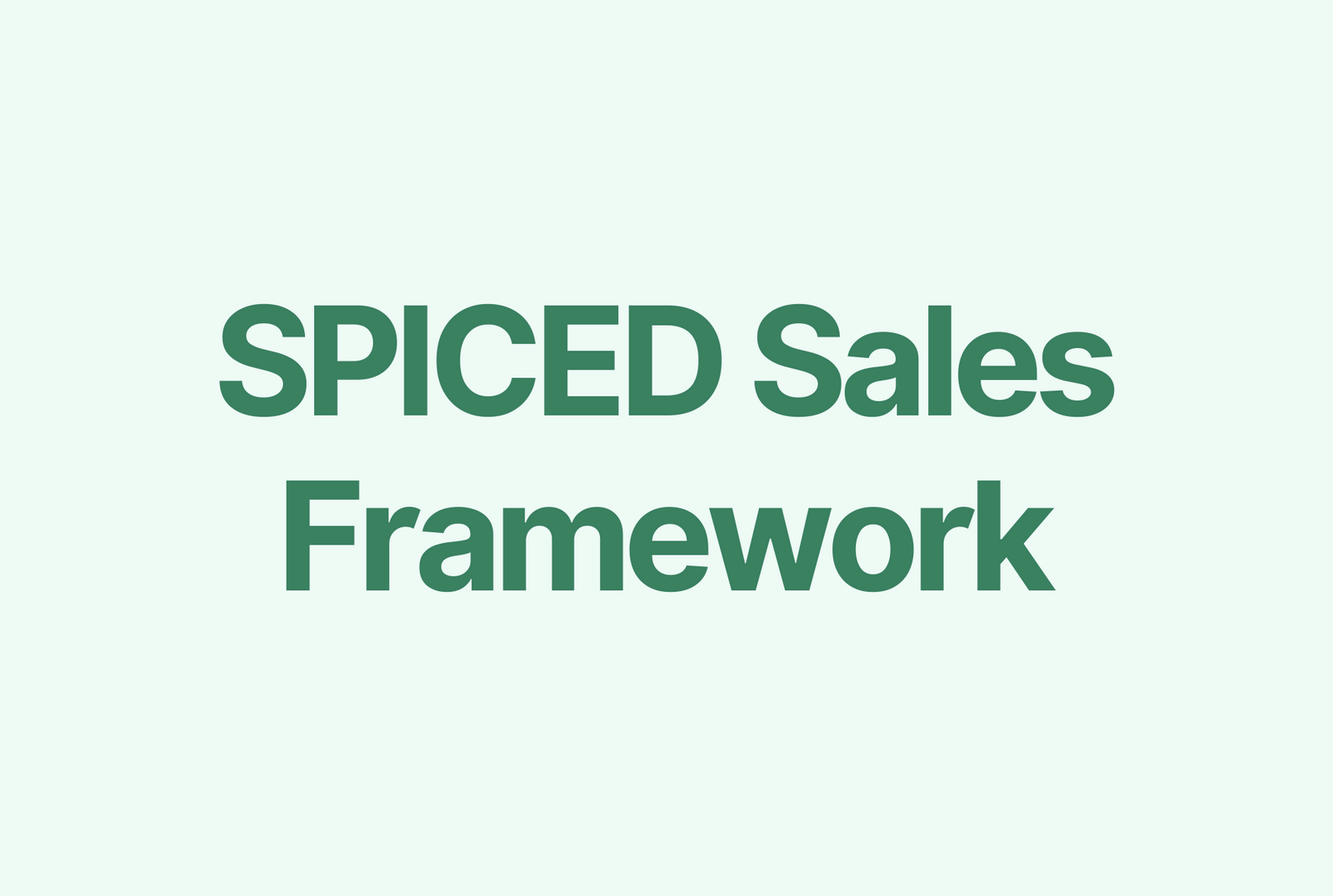 How to Close More Deals With the SPICED Sales Framework (Free Checklist ...