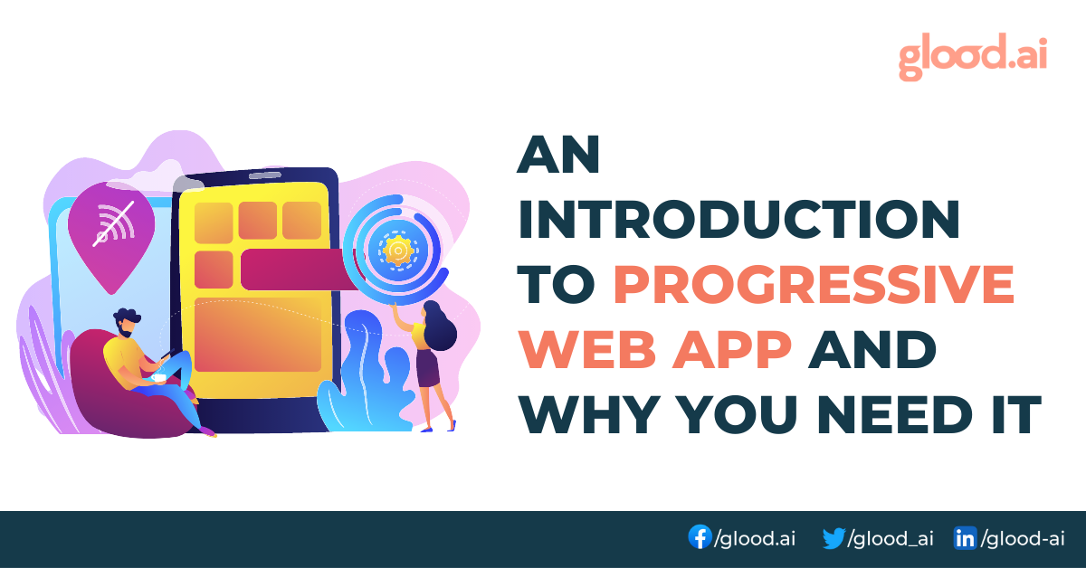 An Introduction to Progressive Web App and Why You Need It | Glood AI ...