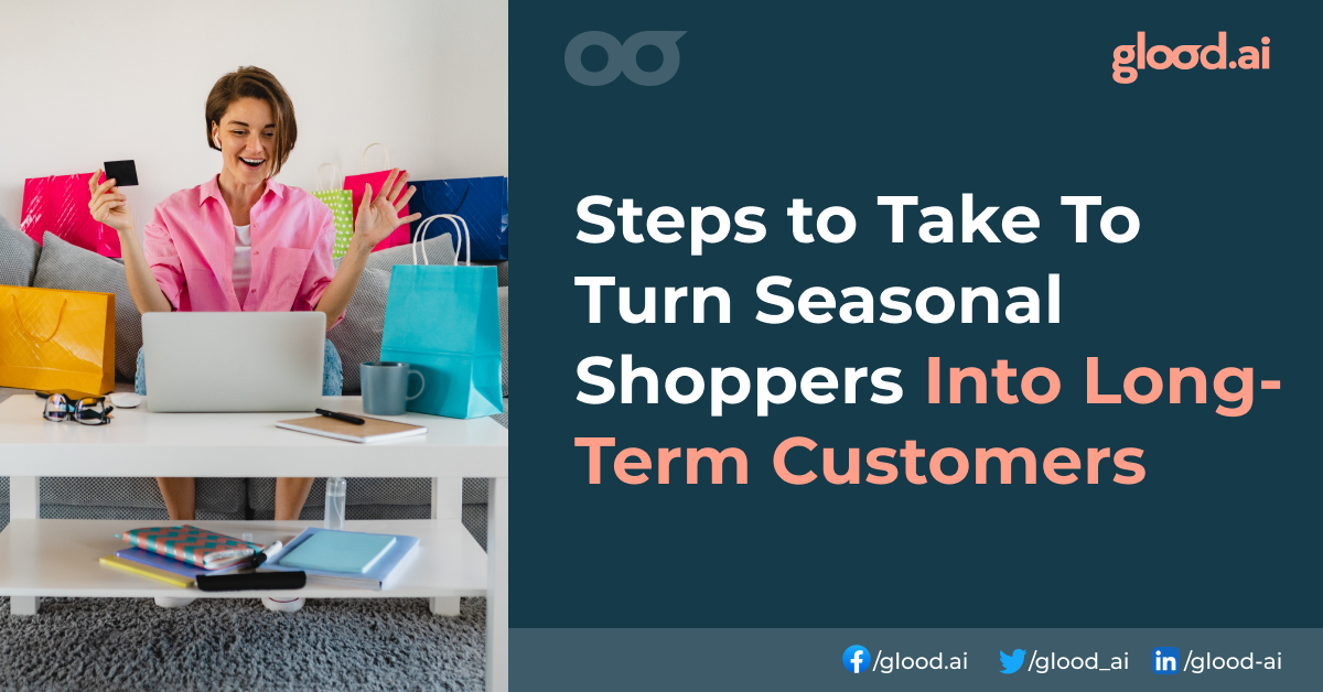 Steps to Take To Turn Seasonal Shoppers Into Long-Term Customers ...