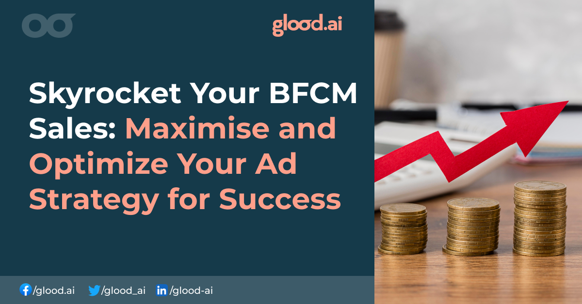 Skyrocket Your BFCM Sales: Maximise and Optimize Your Ad Strategy for ...