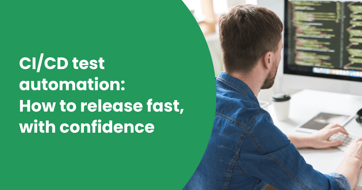 CI/CD automated testing: How to release fast, with confidence ...