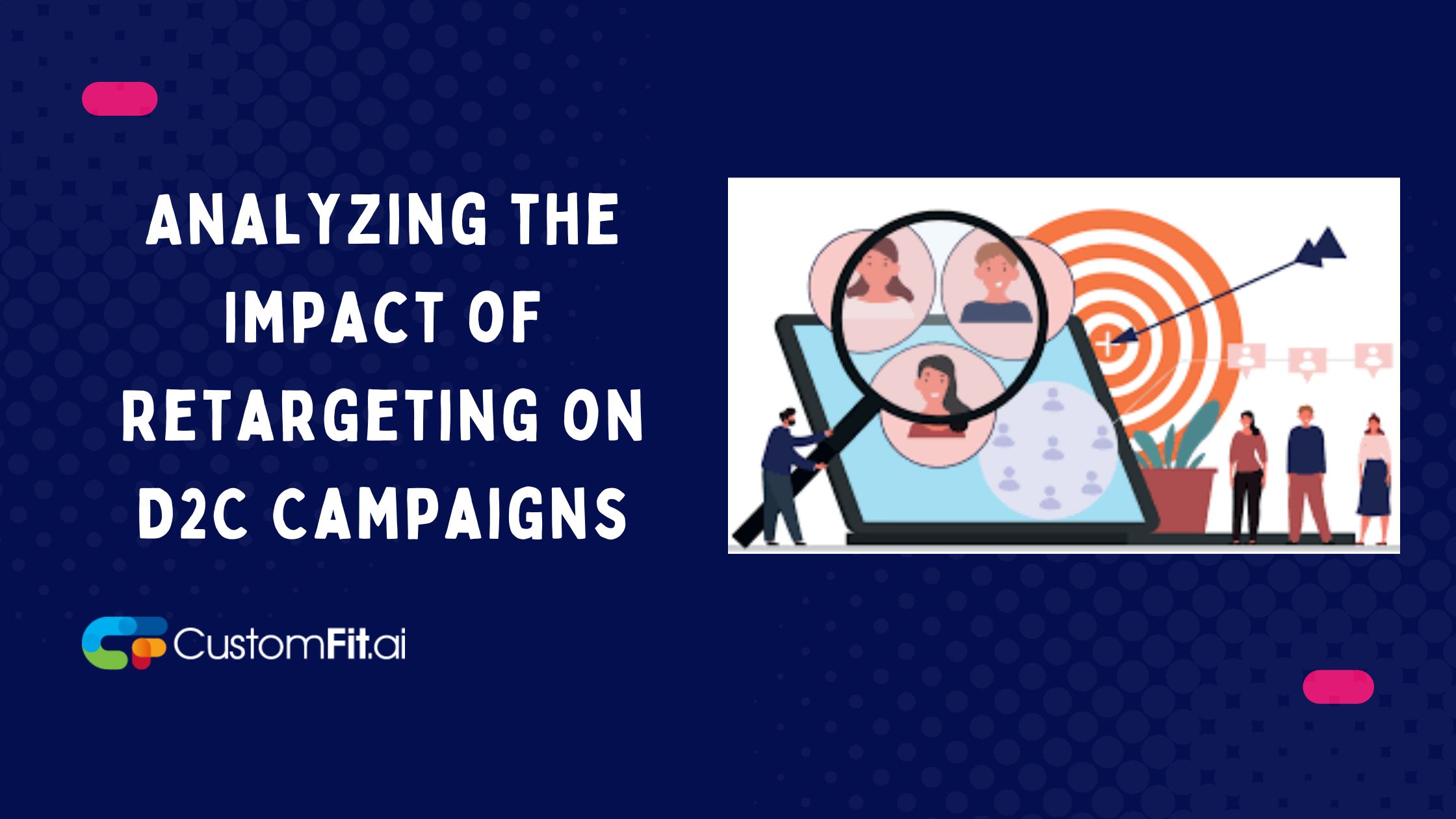 Analyzing the Impact of Retargeting on D2C Campaigns.