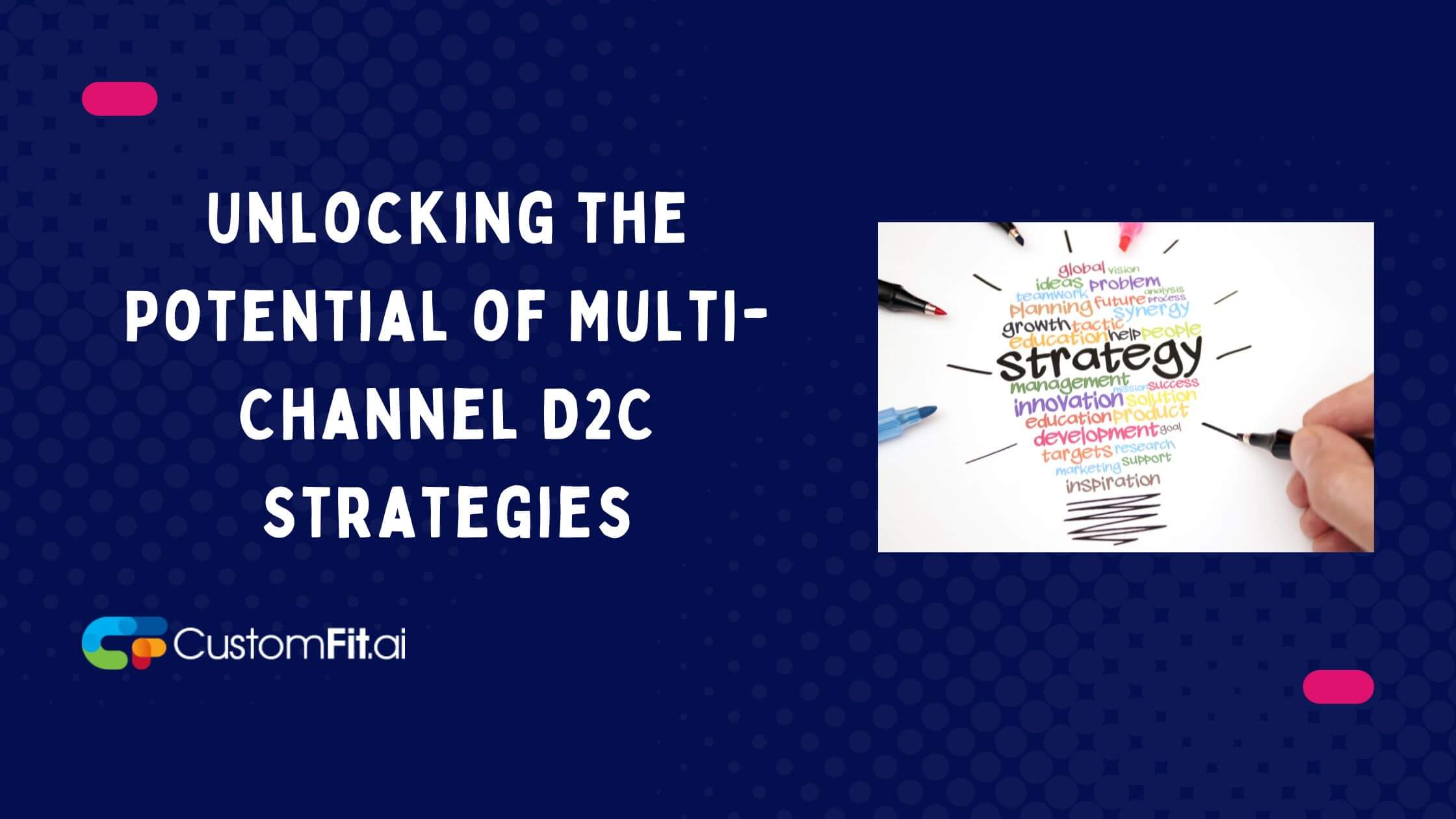 Unlocking the Potential of Multi-Channel D2C Strategies.