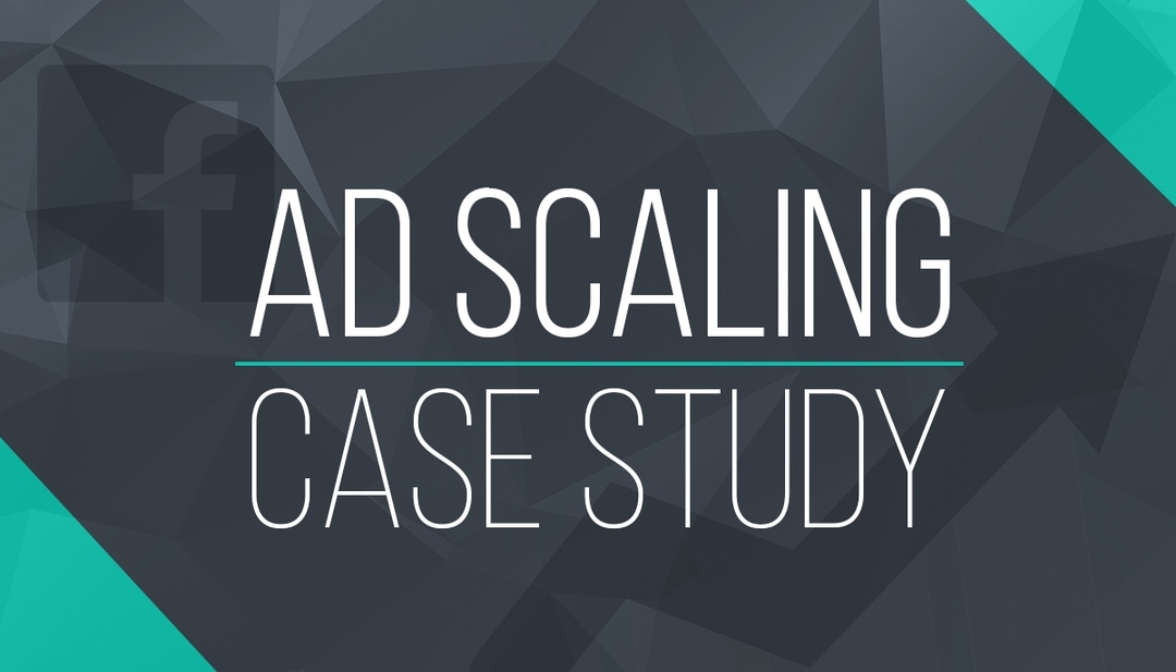 Case Study: Ad Scaling