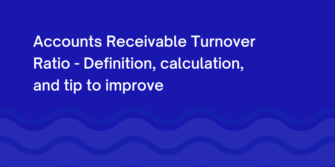 Accounts Receivable Turnover Ratio - Tips to improve ART ratio