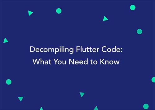 Decompiling Flutter Code: What You Need to Know