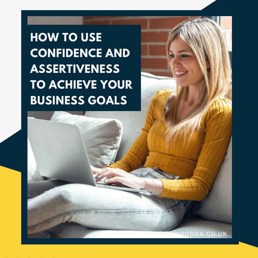 How to use confidence and assertiveness to achieve your business goals
