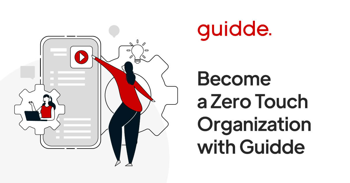 Become a Zero Touch Organization With Guidde | Guidde