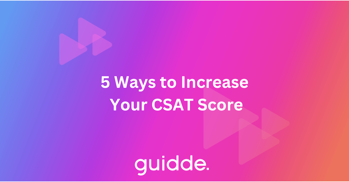 5 Ways to Increase Your CSAT Score | Guidde