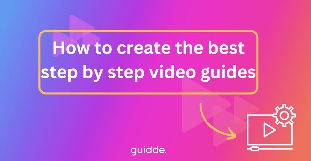 How to create the best step by step video guides | Guidde