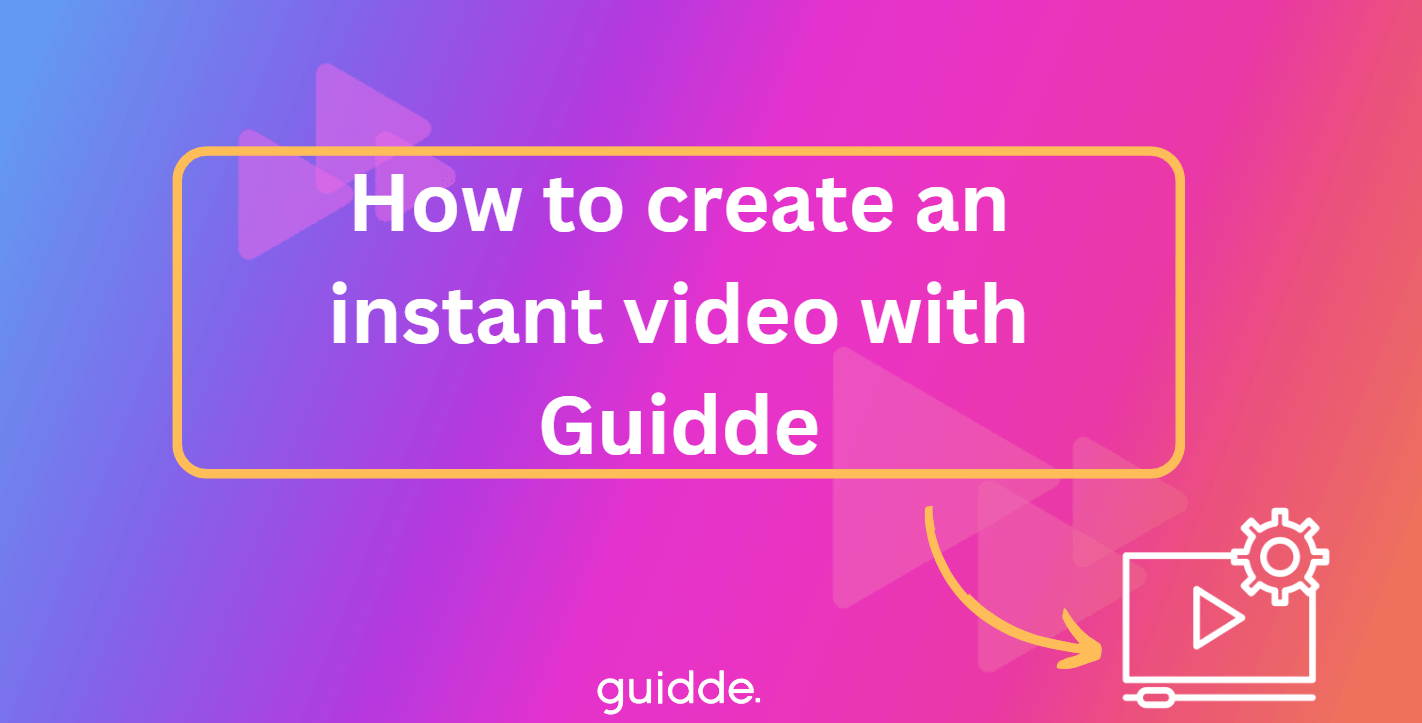 How to create an instant video with Guidde | Guidde