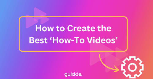 How to Create the Best ‘How-To Videos’ | Guidde