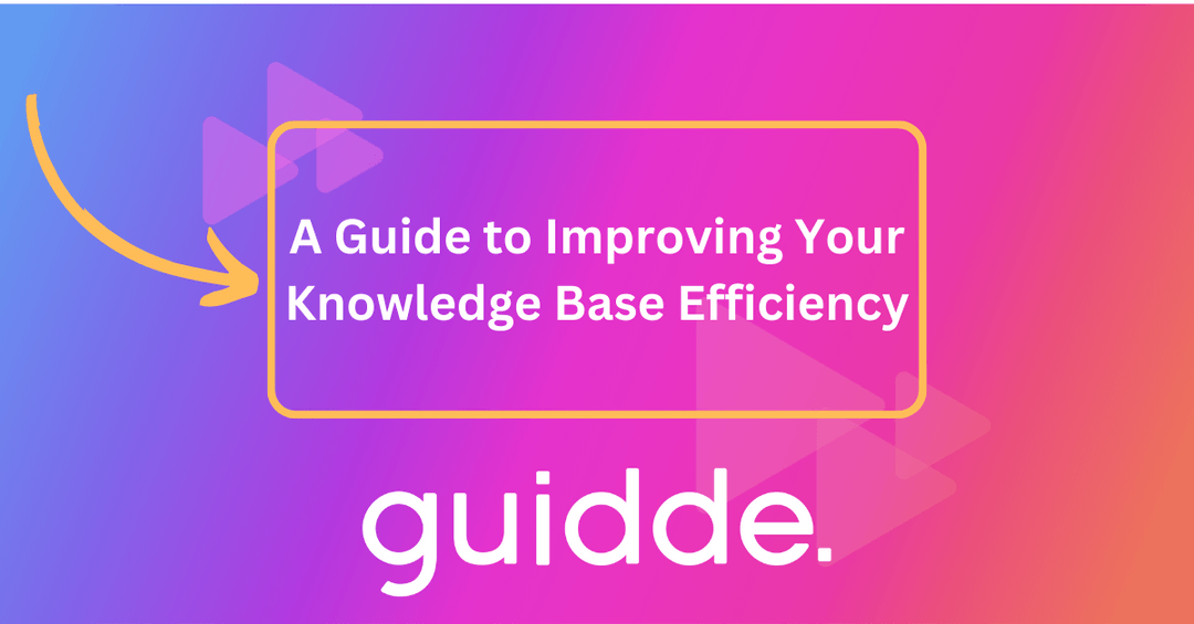 A Guide to Improving Your Knowledge Base Efficiency | Guidde