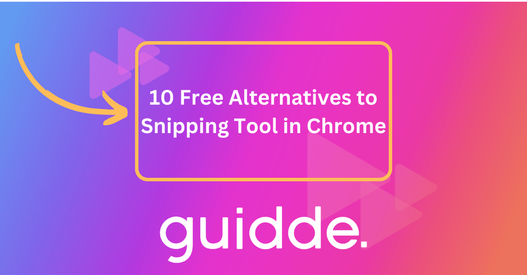 10 Free Alternatives to Snipping Tool in Chrome | Guidde