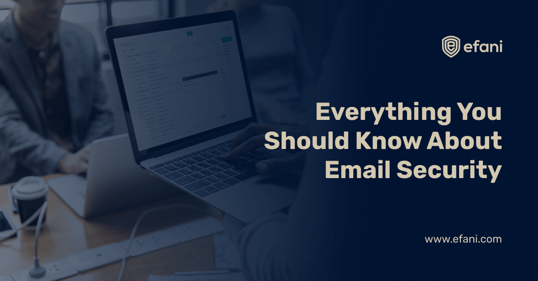 Everything You Should Know About Email Security