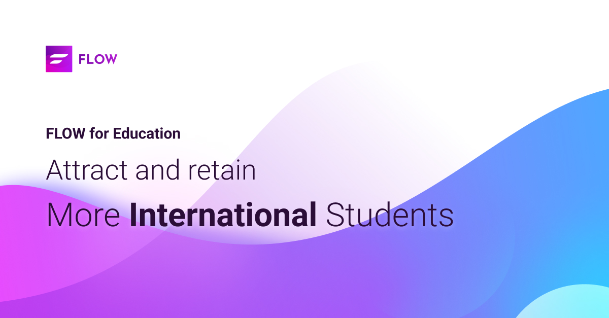 FLOW for Education: Attract and retain international students