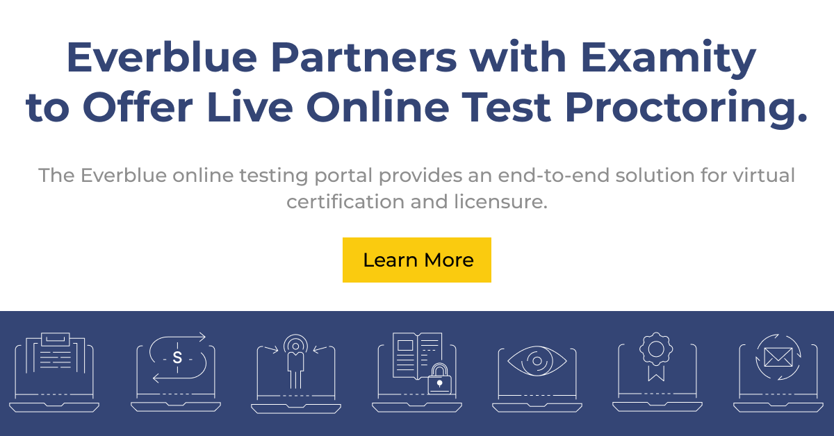 Everblue Partners with Examity to Offer Live Online Test Proctoring.