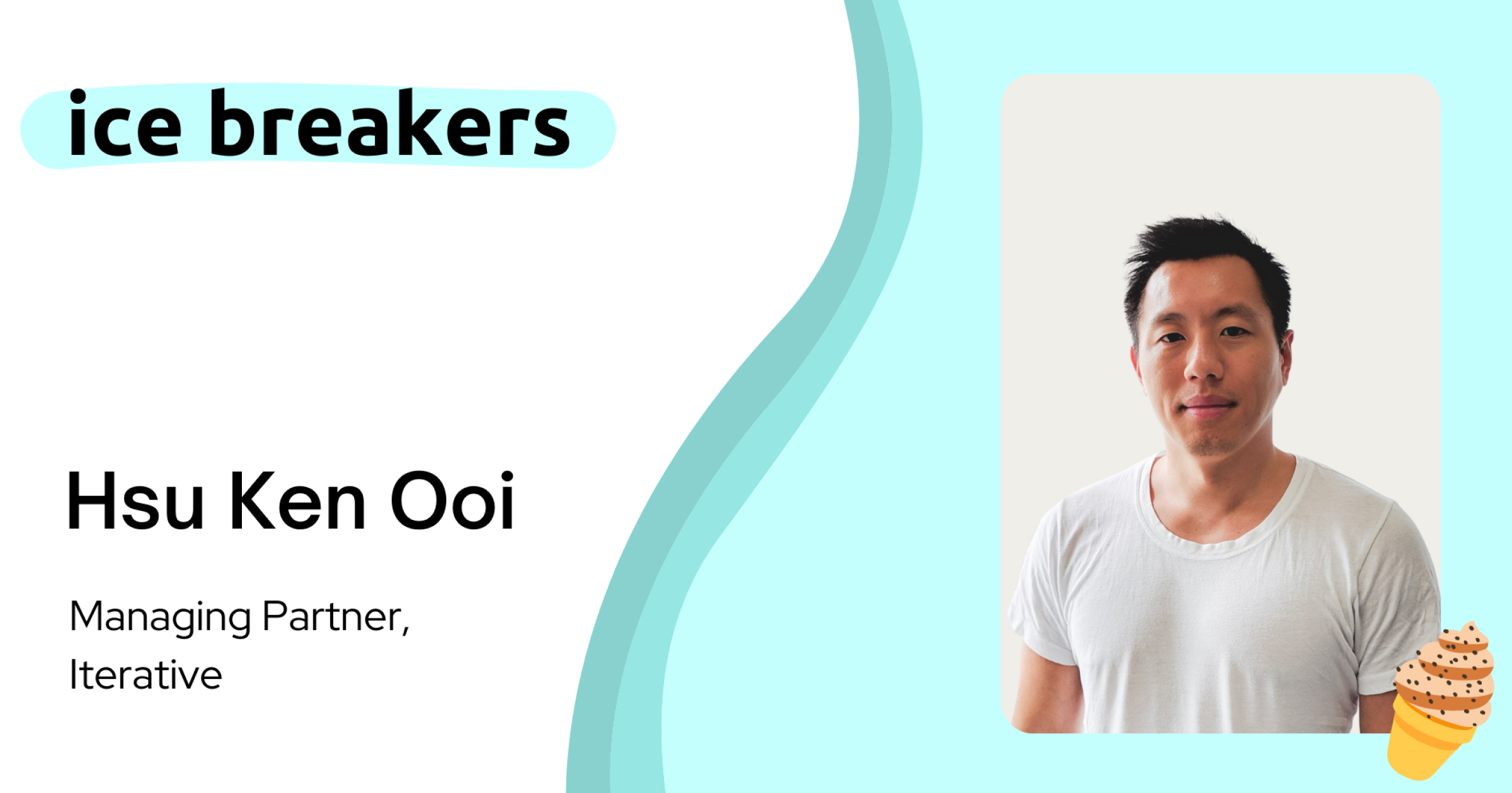 Ice Breakers with Hsu Ken Ooi