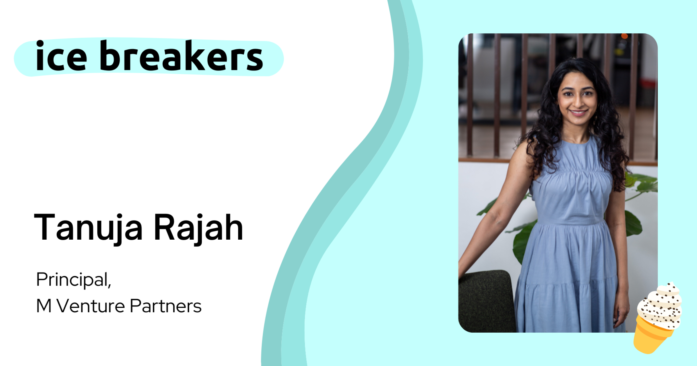 Ice Breakers with Tanuja Rajah