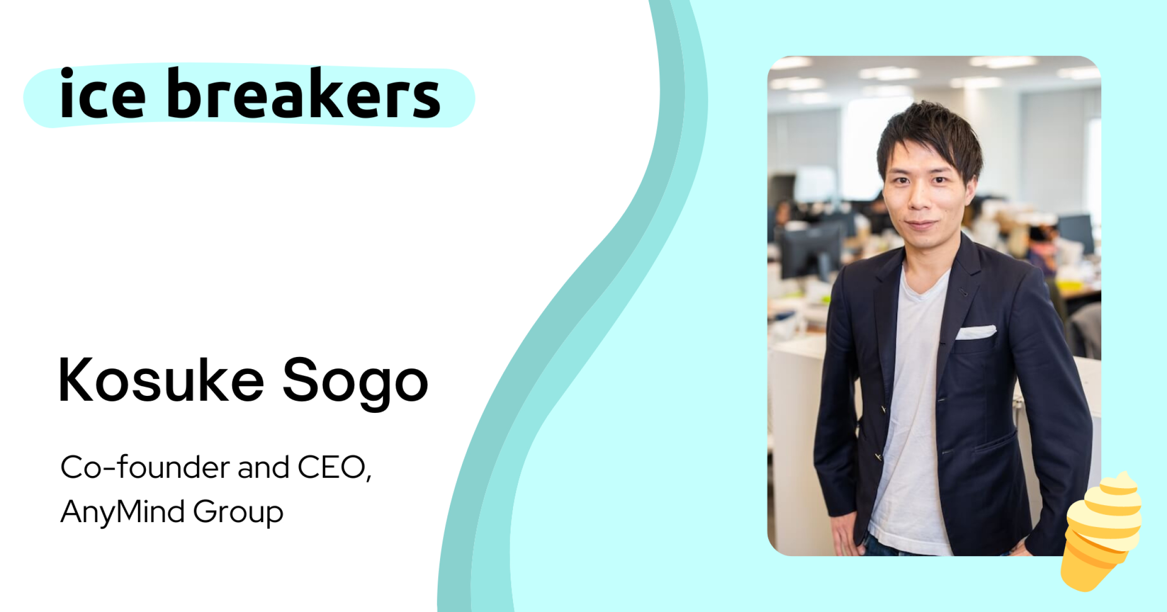 Ice Breakers with Kosuke Sogo