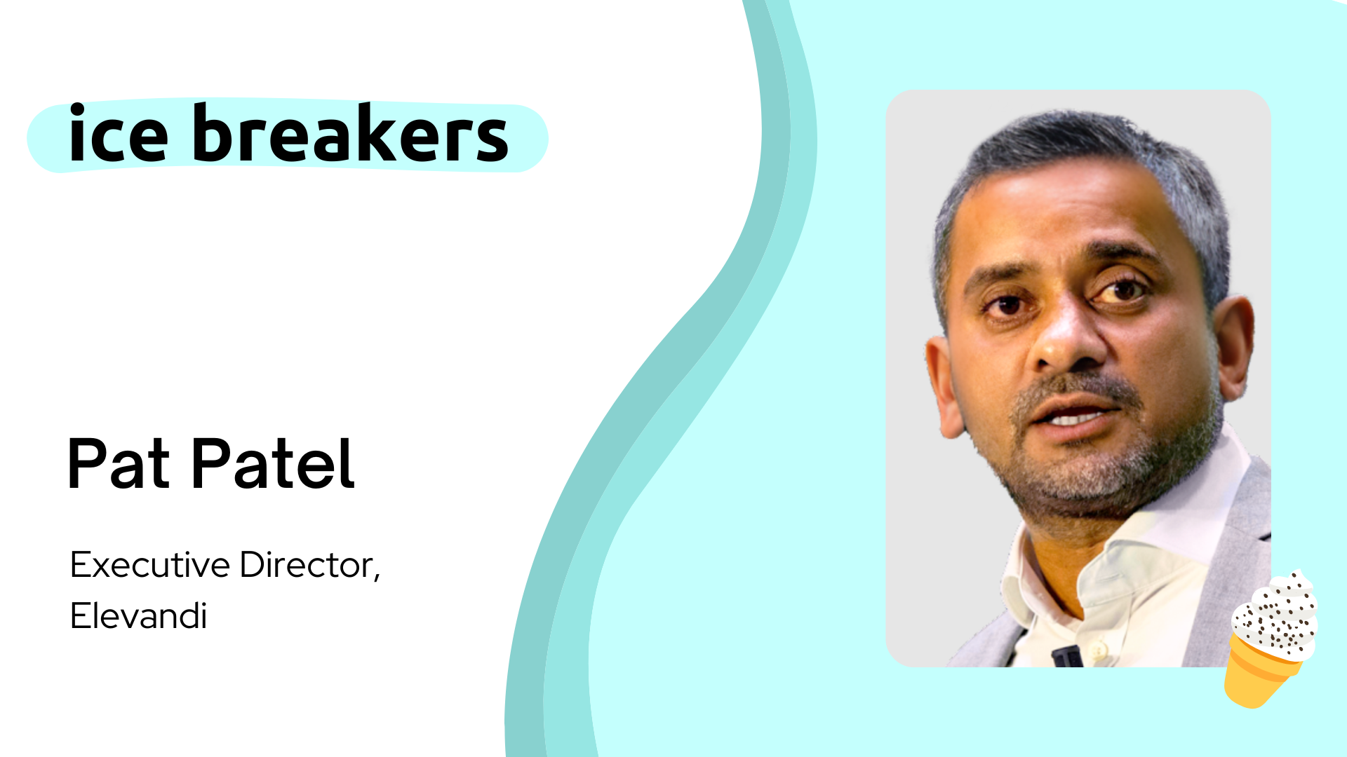 Ice Breakers with Pat Patel