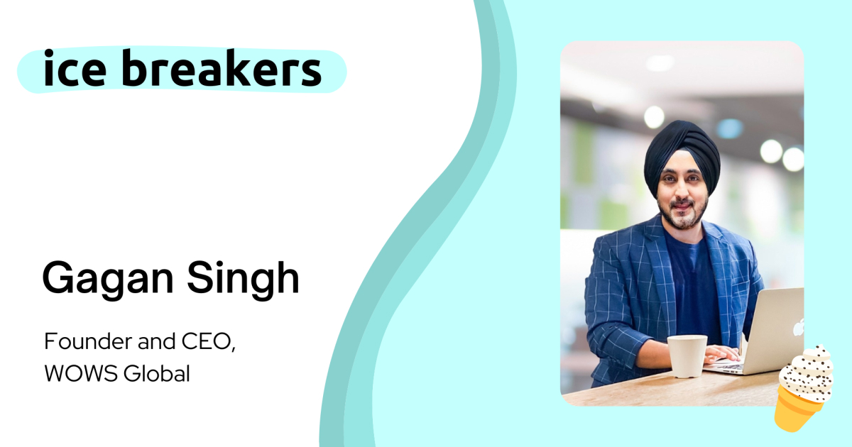 Ice Breakers with Gagan Singh