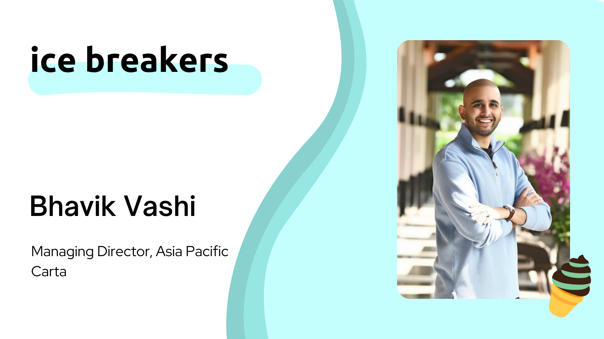 Ice Breakers with Bhavik Vashi