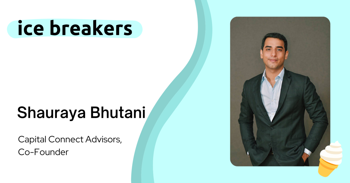 Ice Breakers with Shauraya Bhutani