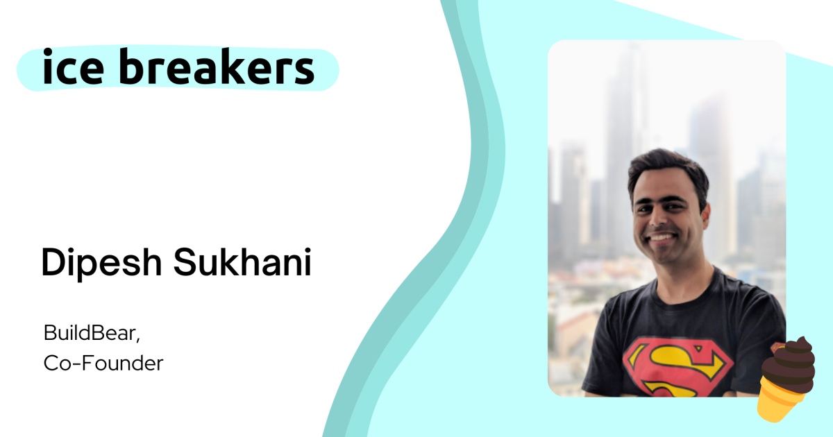 Ice Breakers with Dipesh Sukhani