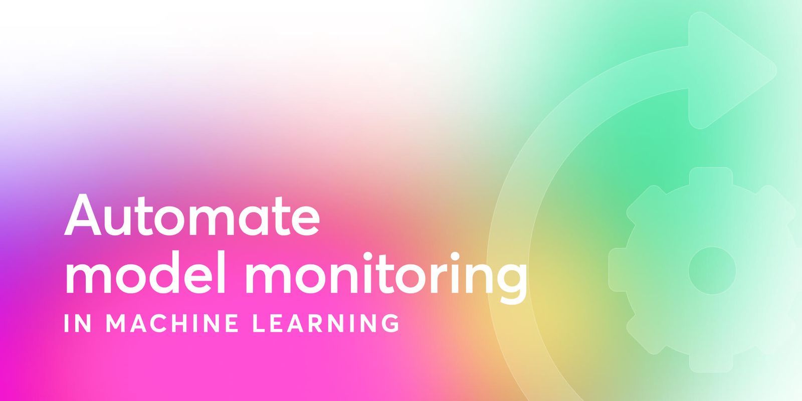 How to Automate ML Model Monitoring?
