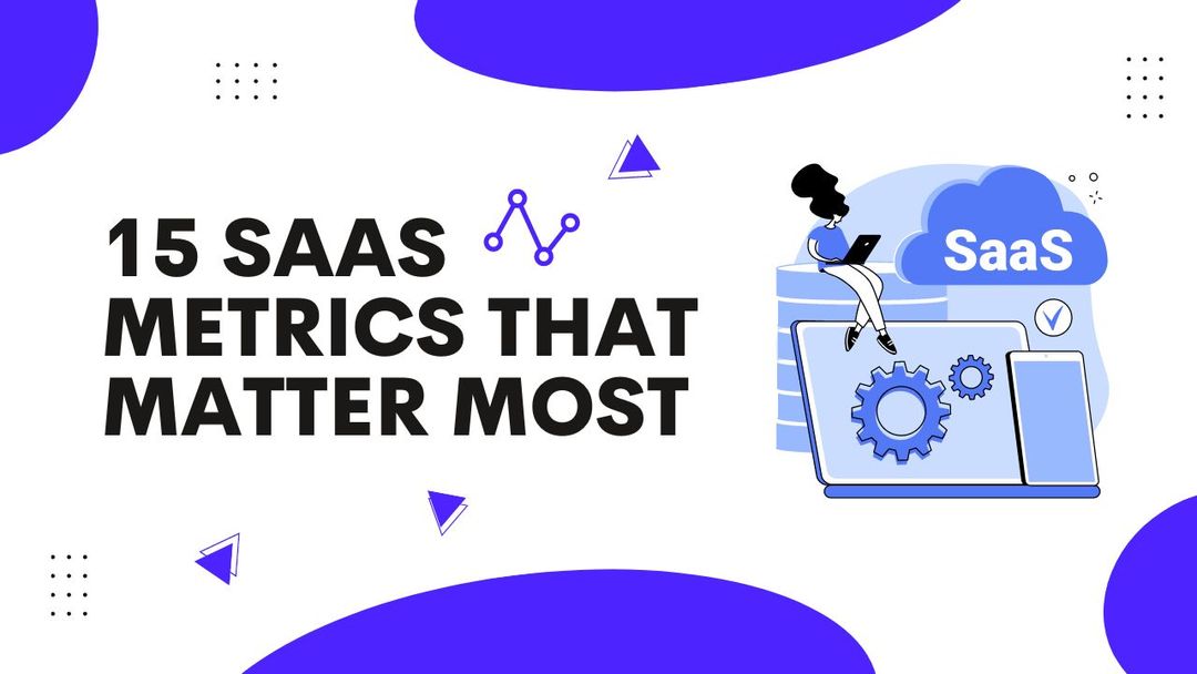 15 SaaS Metrics That Matter Most and How to Use Them | Marketing