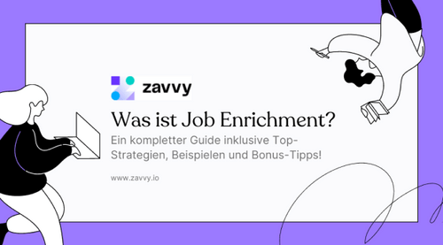 Was ist Job Enrichment: Definition, Strategie und Beispiele | Zavvy