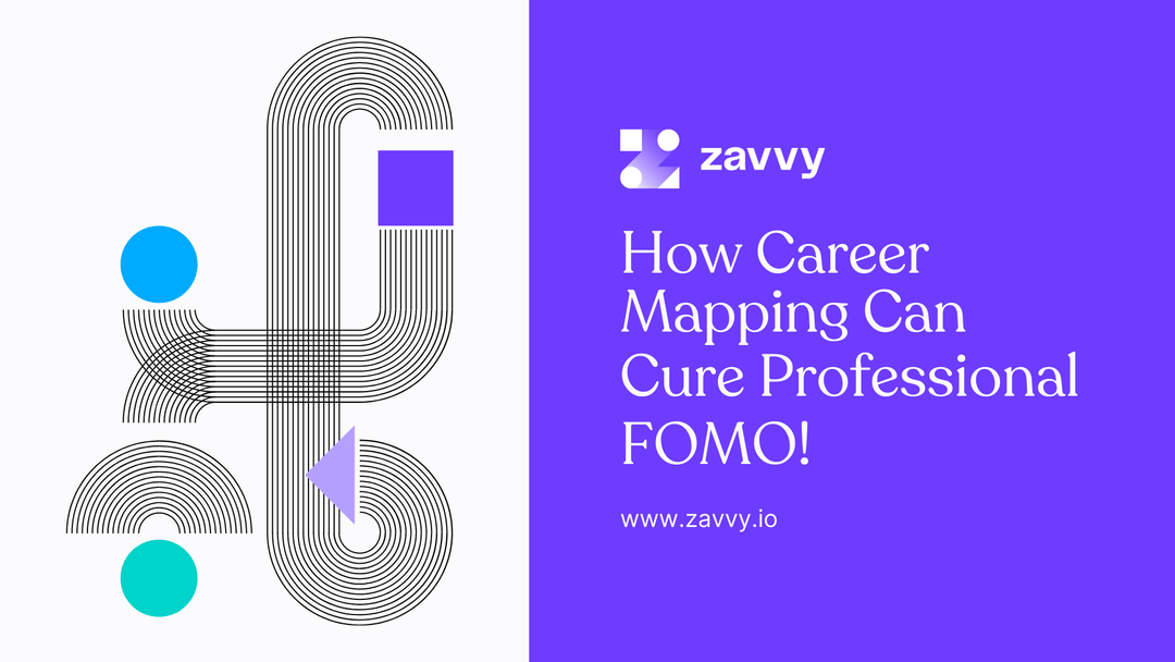How Career Mapping Can Cure Professional FOMO (+ Easy Tool) | Zavvy