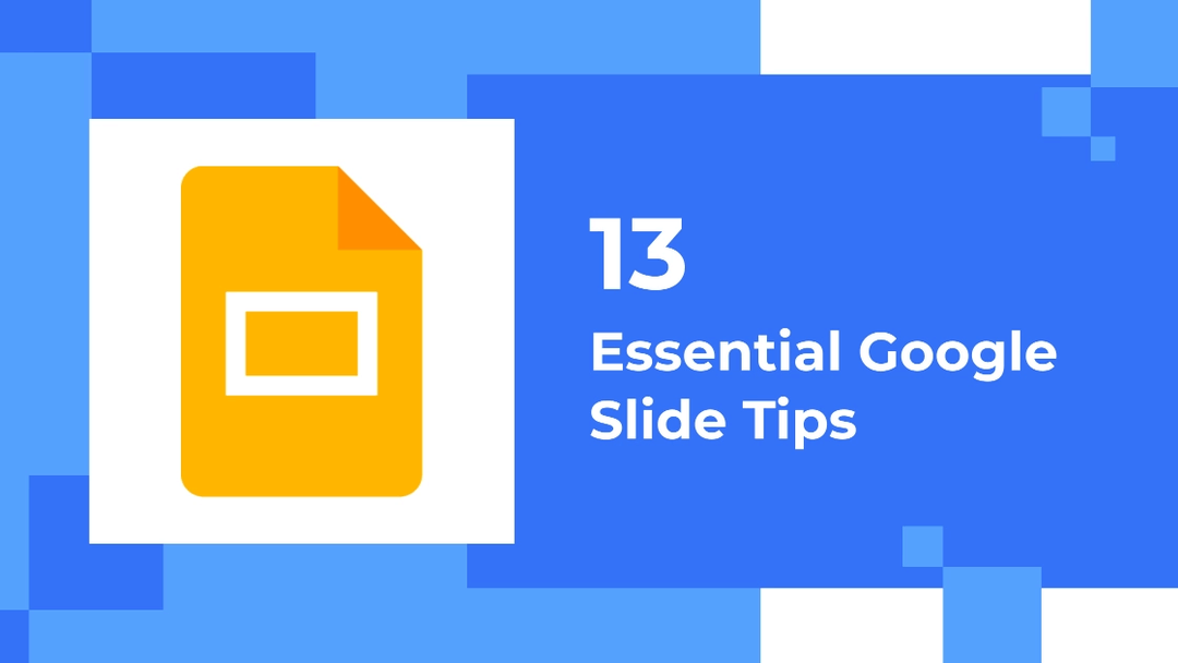 13 Essential Google Slides Tips to Use it Like a Pro