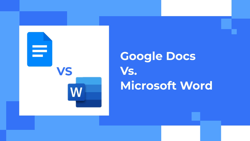 Google Docs Vs Microsoft Word - Which one is best for you?