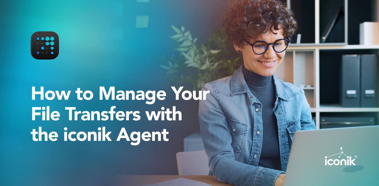 Manage File Transfers with the iconik Agent